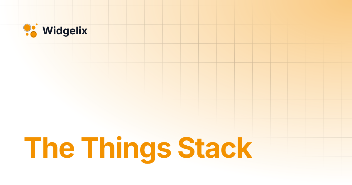 The Things Stack | Widgelix